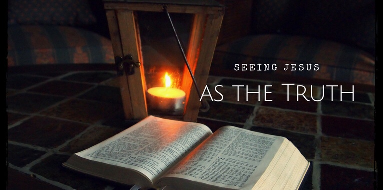 Seeing Jesus as the Truth – Simply Persuaded