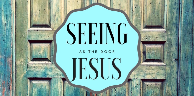 Seeing Jesus as the Door – Simply Persuaded